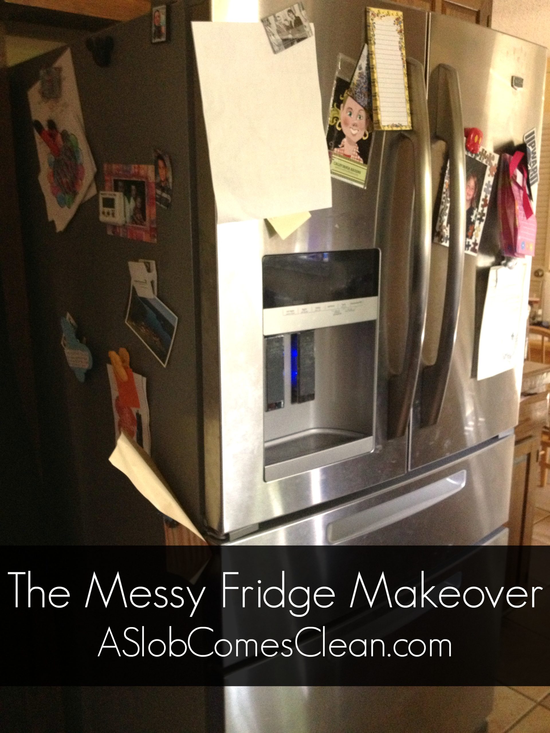 Making Over My Messy Fridge at ASlobComesClean.com - Dana K. White: A ...