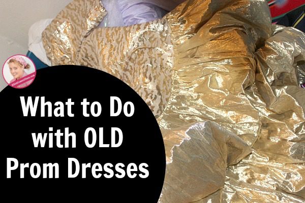 What to Do with Old Prom Dresses - Dana K. White: A Slob Comes Clean