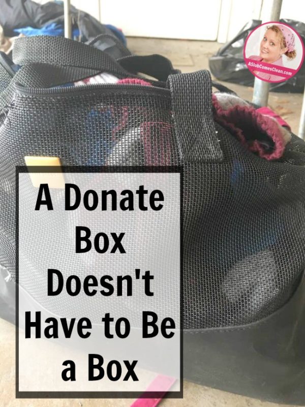 A Donate Box Doesn't Have to Be a Box - Dana K. White: A Slob Comes Clean