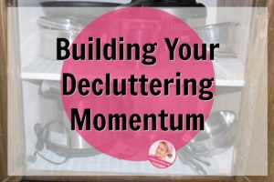 Building Decluttering Momentum - Dana K. White: A Slob Comes Clean