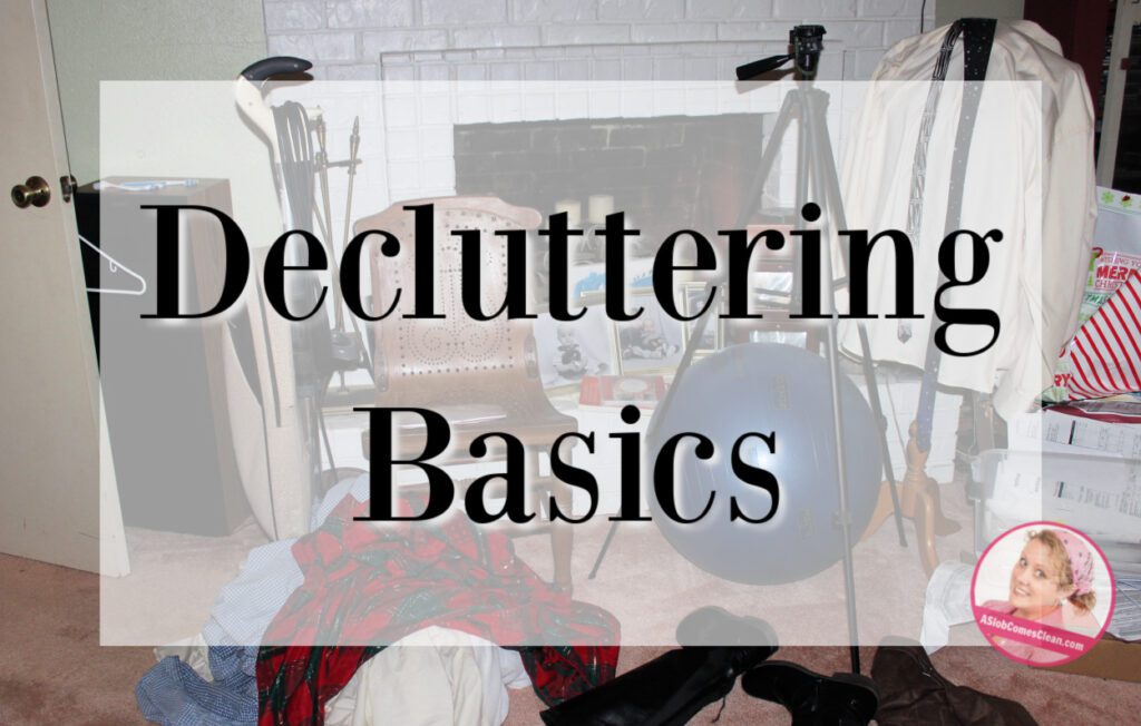 Decluttering Basics - Dana K. White: A Slob Comes Clean