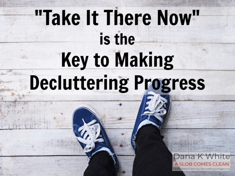 Take It There Now is Key! (a reader story) - Dana K. White: A Slob ...