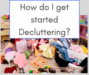 FAQ: How do I get started decluttering? - Dana K. White: A Slob Comes Clean